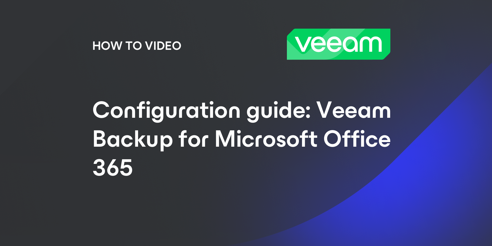 Configuration guide: Veeam Backup for Microsoft Office 365