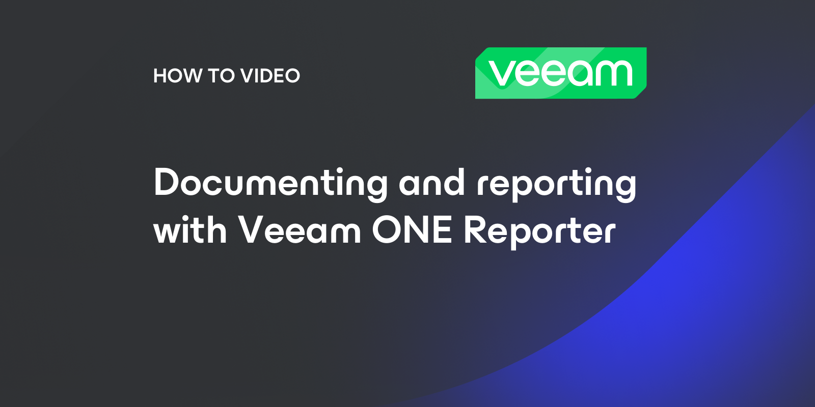 Documenting and reporting with Veeam ONE Reporter