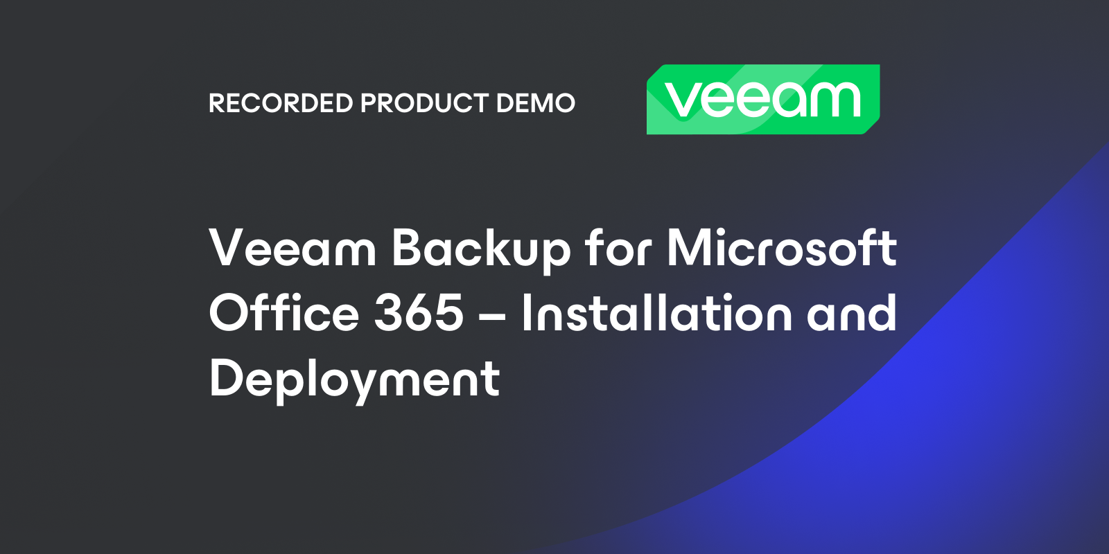 Veeam Backup for Microsoft Office 365 – Installation and Deployment