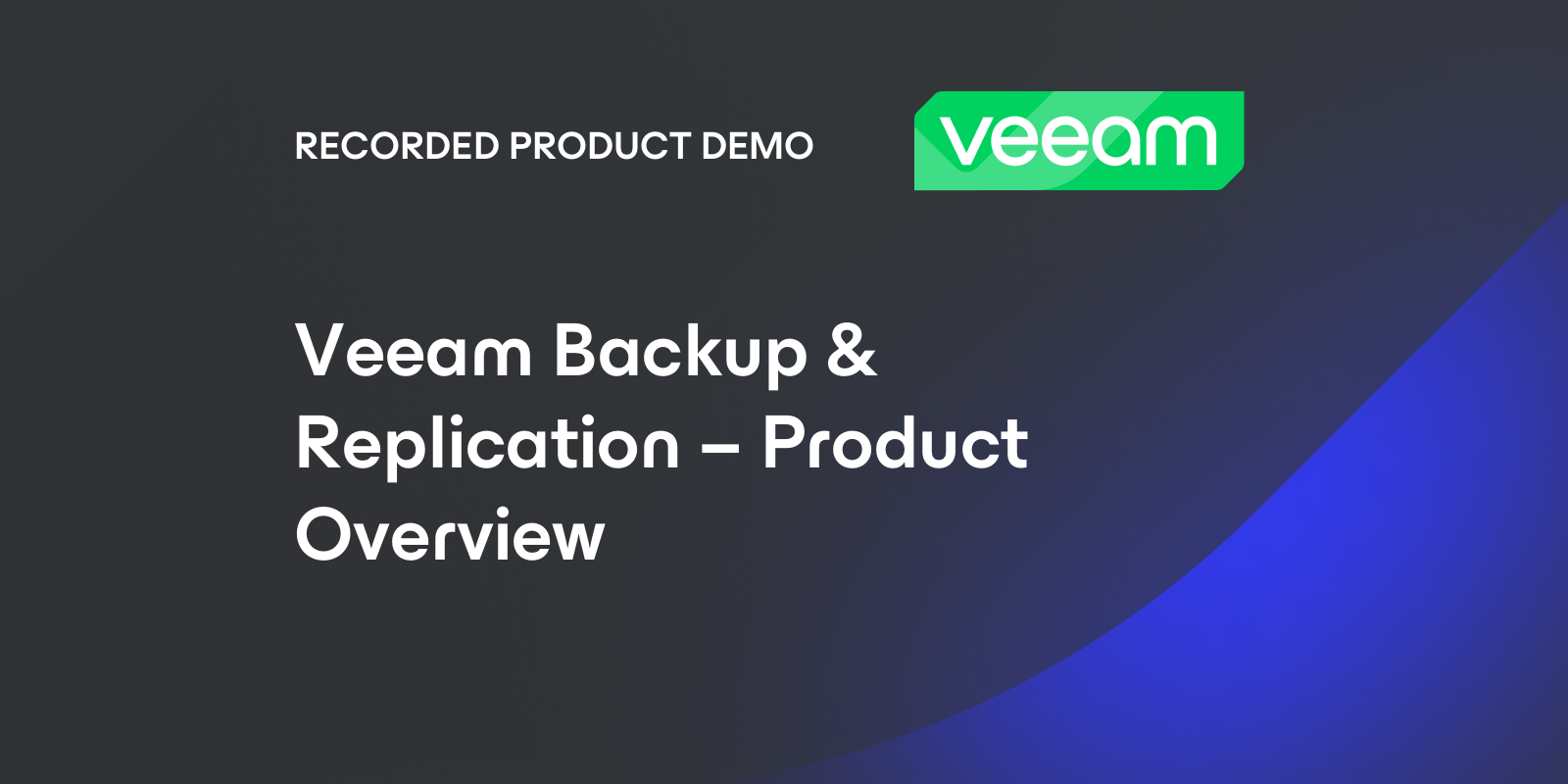 Veeam Backup & Replication – Product Overview
