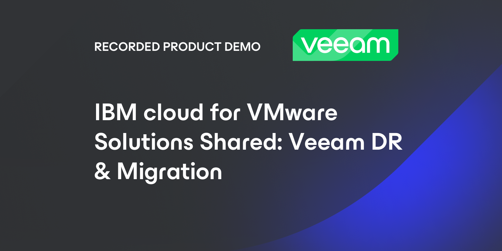 IBM cloud for VMware Solutions Shared: Veeam DR & Migration