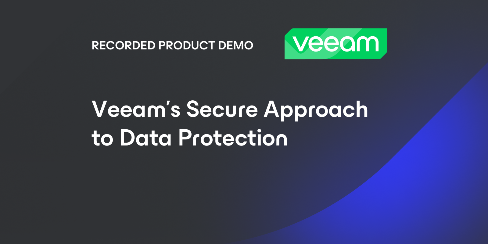 Veeam’s Secure Approach: Radical Resilience in a World of Cyberthreats