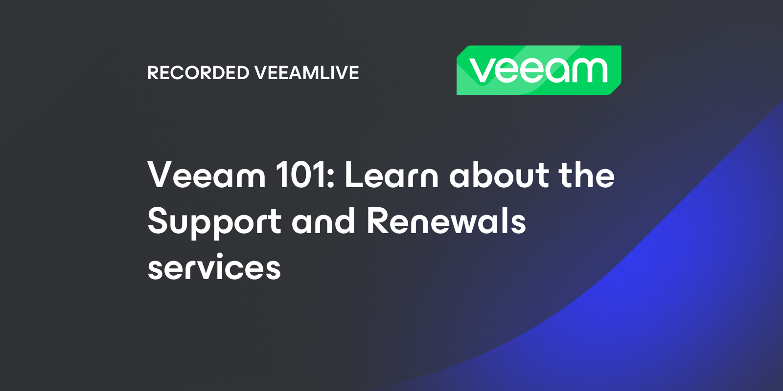 Veeam 101: Learn about the Support and Renewals services