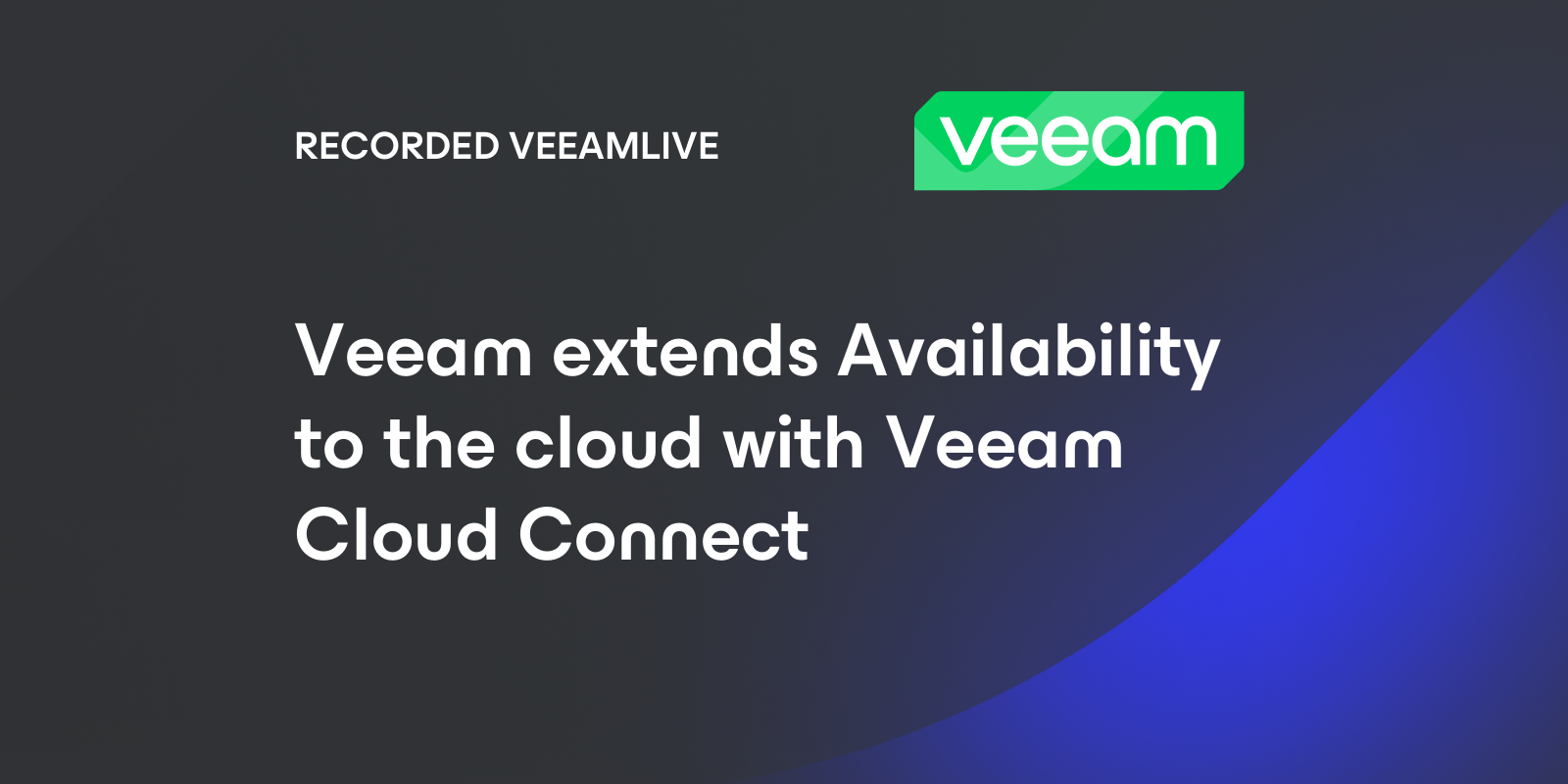 Veeam extends Availability to the cloud with Veeam Cloud Connect