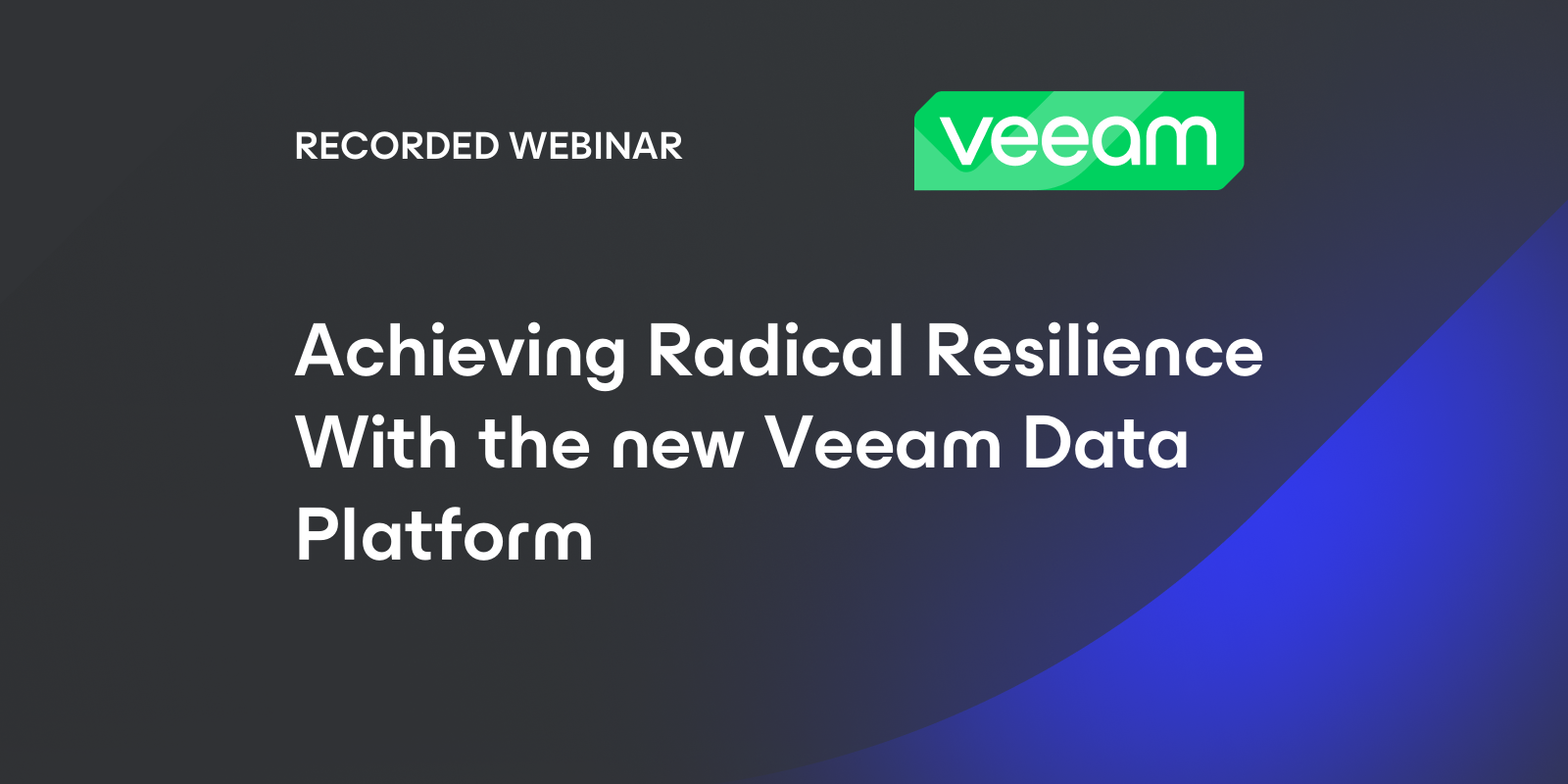 Achieving Radical Resilience With the new Veeam Data Platform!