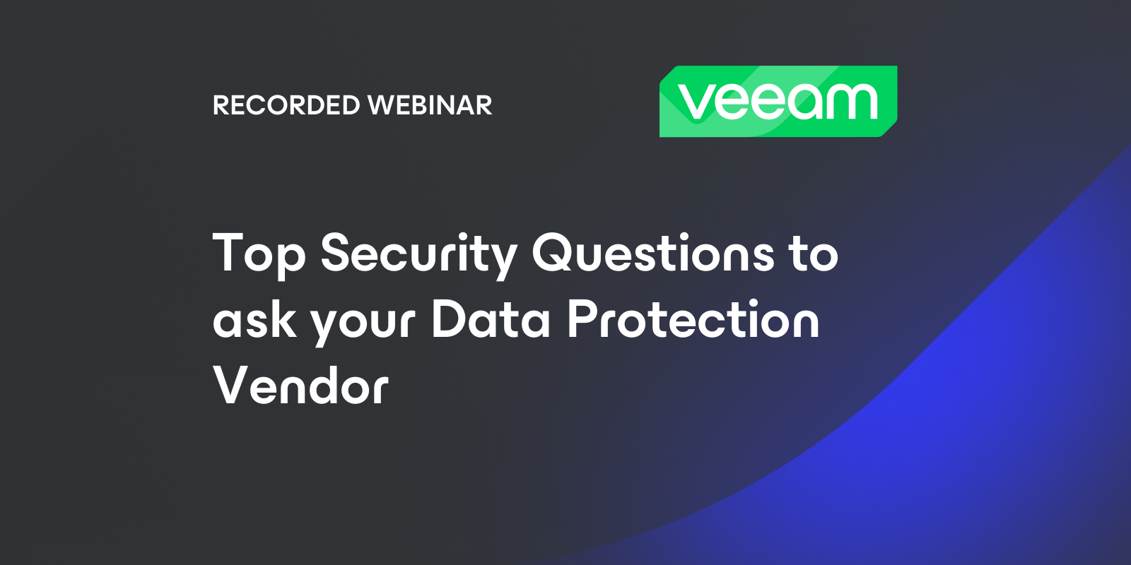Top Security Questions to ask your Data Protection Vendor